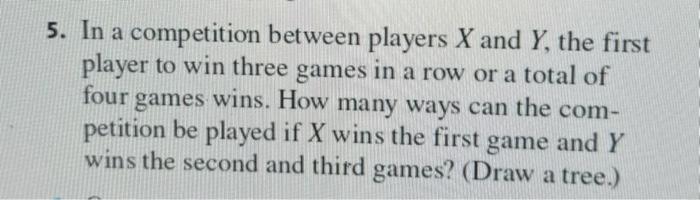 Solved 5. In a competition between players X and Y, the | Chegg.com