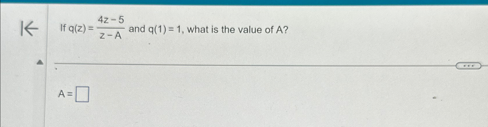 Solved If q(z)=4z-5z-A ﻿and q(1)=1, ﻿what is the value of | Chegg.com