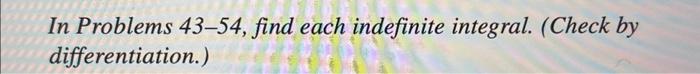 Solved In Problems 43-54, find each indefinite integral. | Chegg.com