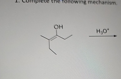 Solved Complete the following mechanism.→H3O+ | Chegg.com