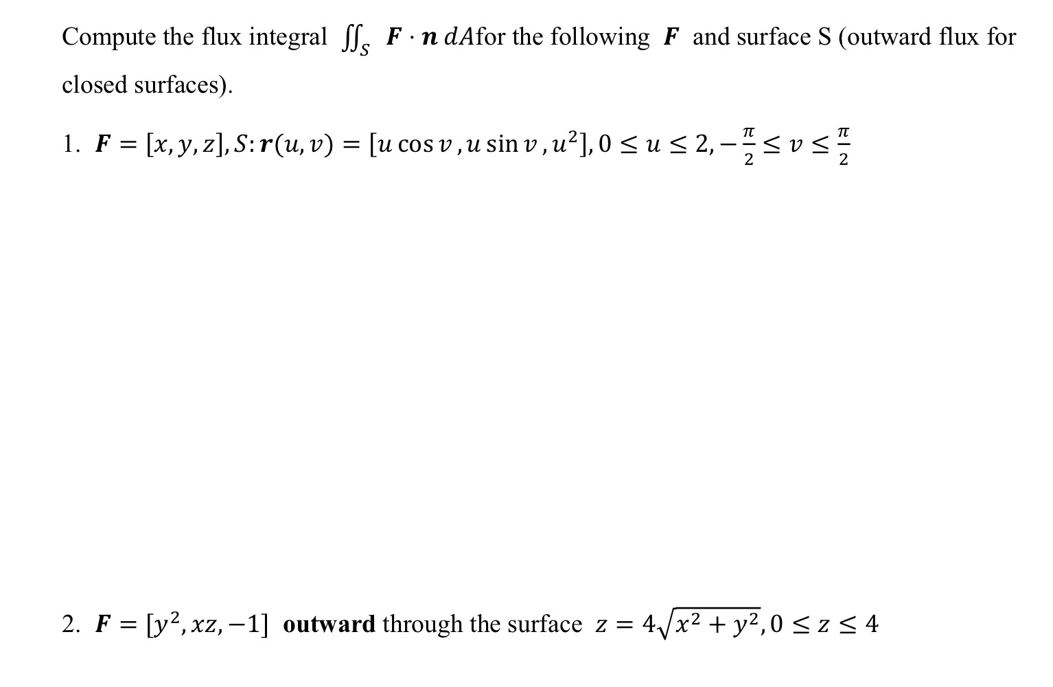 Solved Compute the flux integral ∬SF*ndA for the following | Chegg.com Solved Compute the flux integral ∬SF*ndA for the following | Chegg.com