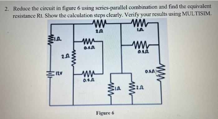 Solved Reduce the circuit in figure 6 using series-parallel | Chegg.com