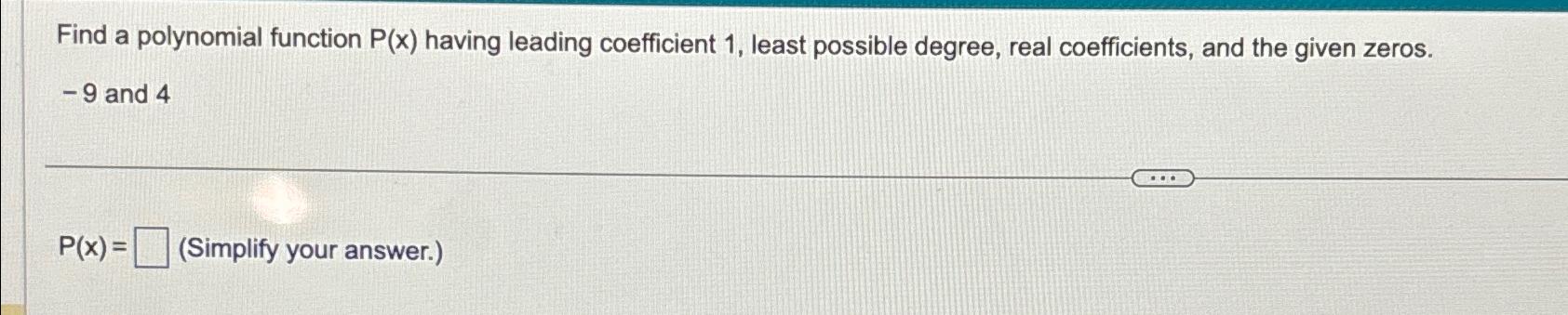 Solved Find a polynomial function P(x) ﻿having leading | Chegg.com