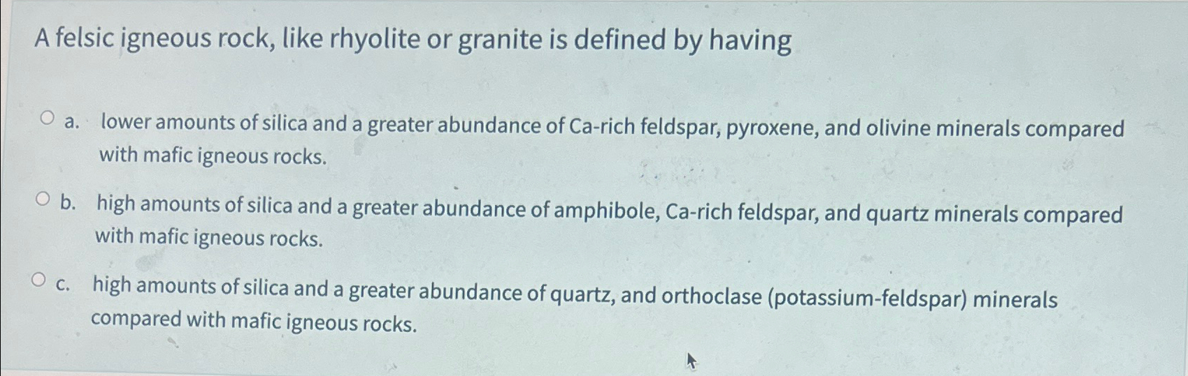 Solved A felsic igneous rock, like rhyolite or granite is | Chegg.com