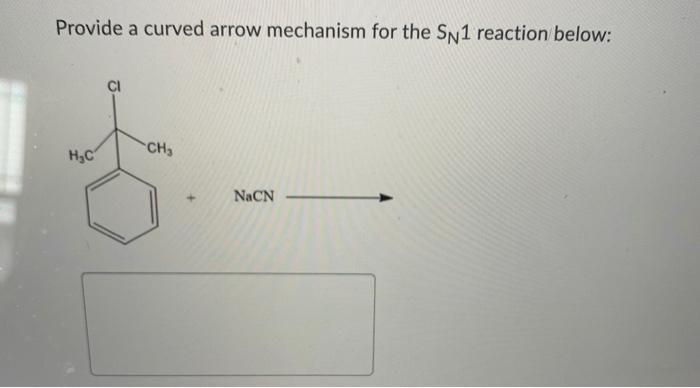 Solved Provide a curved arrow mechanism for the Sn1 reaction | Chegg.com