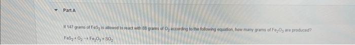 Solved If 147 grams of FeS2 is allowed to react with 88 | Chegg.com