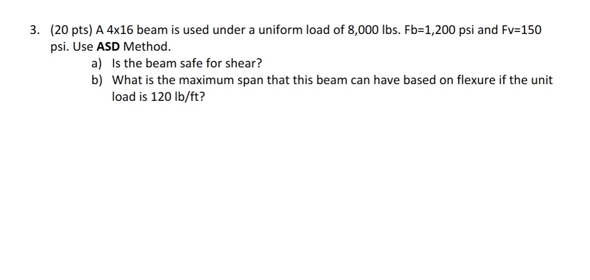 Solved ( 20 pts ) A 4×16 ﻿beam is ﻿used under a uniform load | Chegg.com