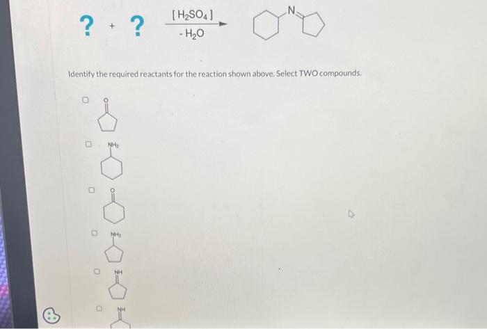 Solved ?+?−H2O[H2SO4]→ Identify the required reactants for | Chegg.com
