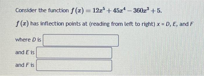 Solved Consider the function f(x)=12x5+45x4−360x3+5. f(x) | Chegg.com
