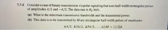 Solved 7.7-5 Consider a case of binary transmission via | Chegg.com