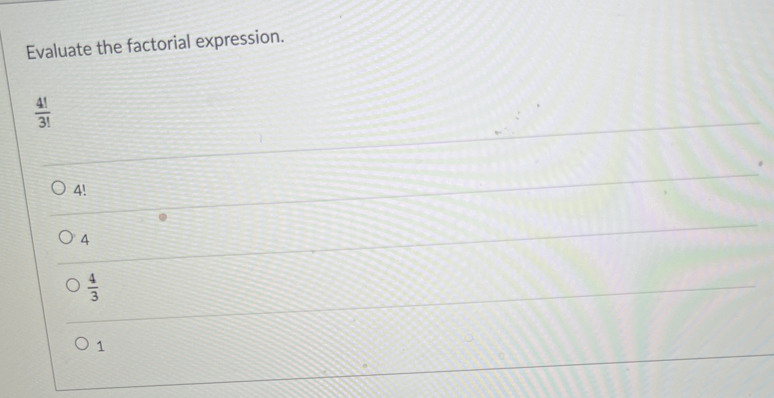 Solved Evaluate the factorial expression.4!3!4!4431 | Chegg.com