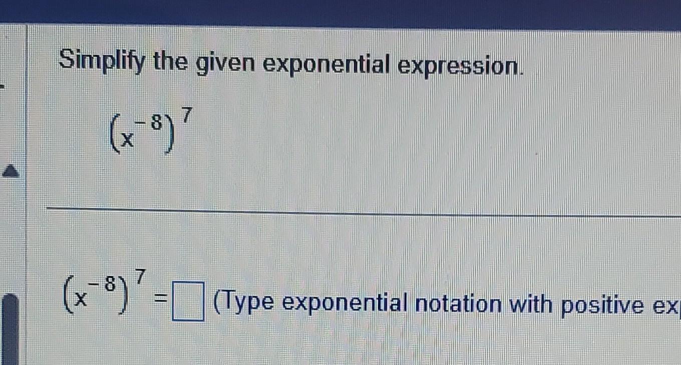 Simplify the given exponential expression. (x−8)7 | Chegg.com