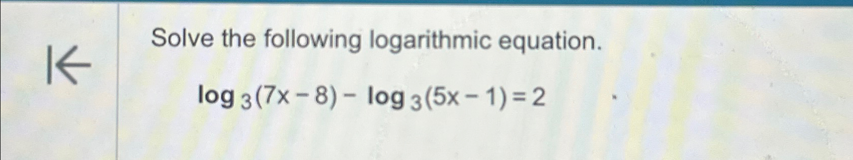 Solved Solve the following logarithmic | Chegg.com