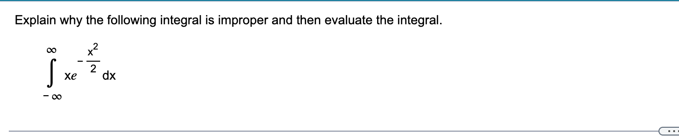 Solved Explain why the following integral is improper and | Chegg.com
