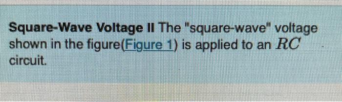 Solved Square-Wave Voltage II The "square-wave" voltage | Chegg.com