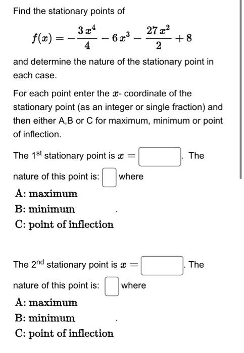 Solved Find the stationary points of f(x)=−43x4−6x3−227x2+8 | Chegg.com