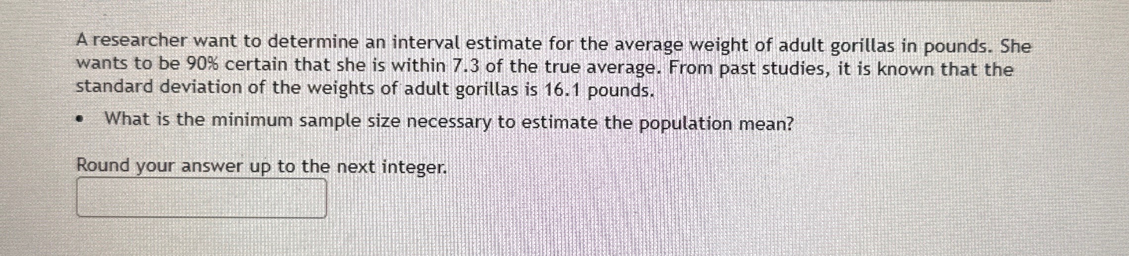 Solved A researcher want to determine an interval estimate | Chegg.com