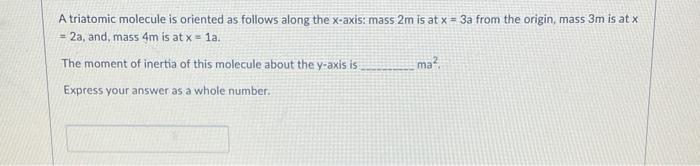 Solved A Triatomic Molecule Is Oriented As Follows Along The