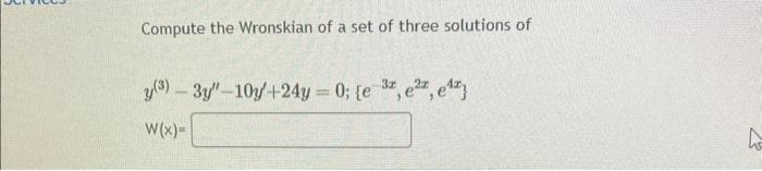 Solved Compute the Wronskian of a set of three solutions of | Chegg.com