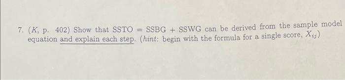 Solved 7. (K, p. 402) Show that SSTO = SSBG + SSWG can be | Chegg.com