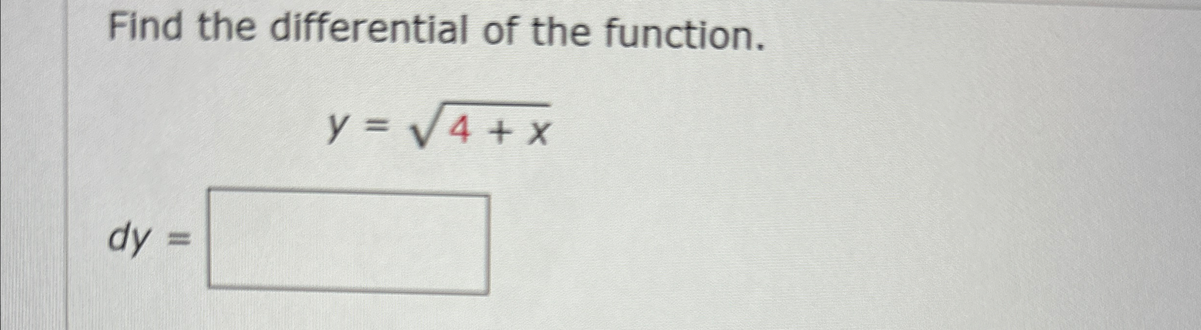 Solved Find the differential of the function.y=4+x2dy= | Chegg.com
