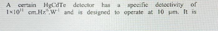 Solved A certain HgCdTe detector has a specific detectivity | Chegg.com