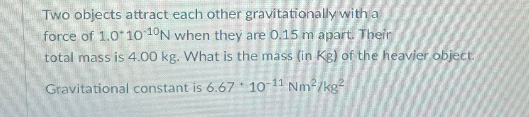 Solved Two objects attract each other gravitationally with a | Chegg.com