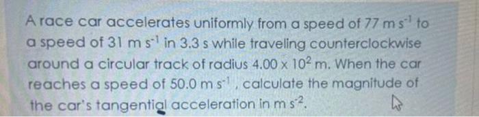 Solved A race car accelerates uniformly from a speed of 77 | Chegg.com