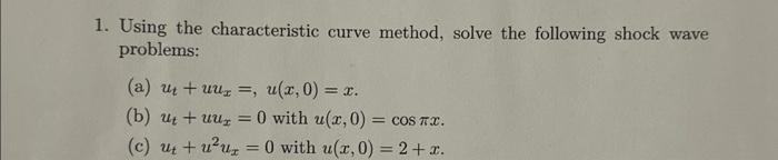 Solved 1. Using the characteristic curve method, solve the | Chegg.com