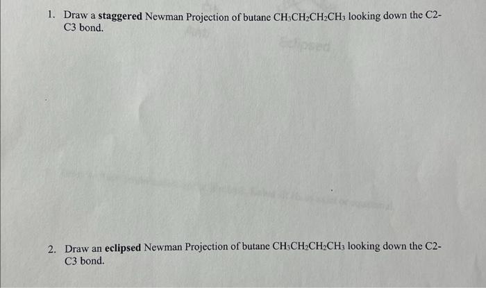 Solved 1. Draw a staggered Newman Projection of butane | Chegg.com