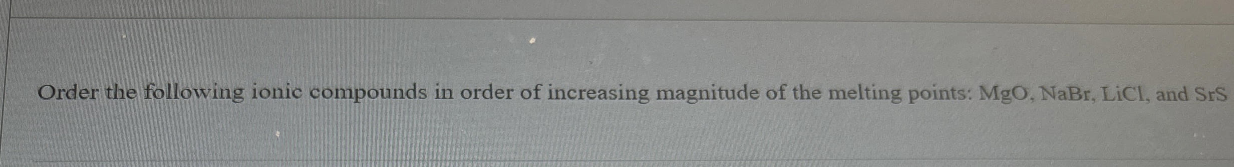 Solved Order the following ionic compounds in order of | Chegg.com