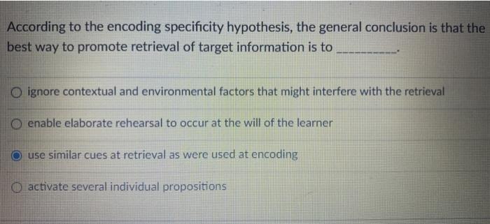Solved According to the encoding specificity hypothesis, the | Chegg.com