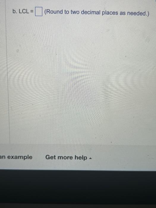 Solved b. LCL= (Round to two decimal places as | Chegg.com
