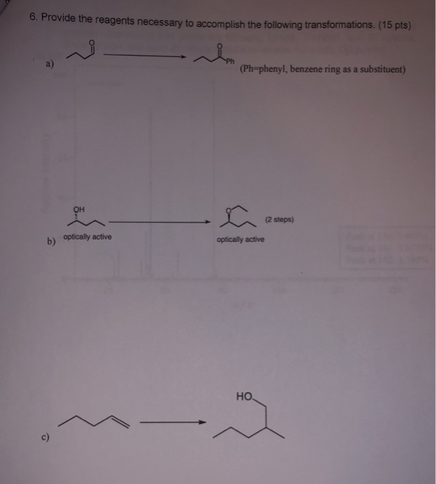 Solved 6. Provide the reagents necessary to accomplish the | Chegg.com Solved 6. Provide the reagents necessary to accomplish the | Chegg.com
