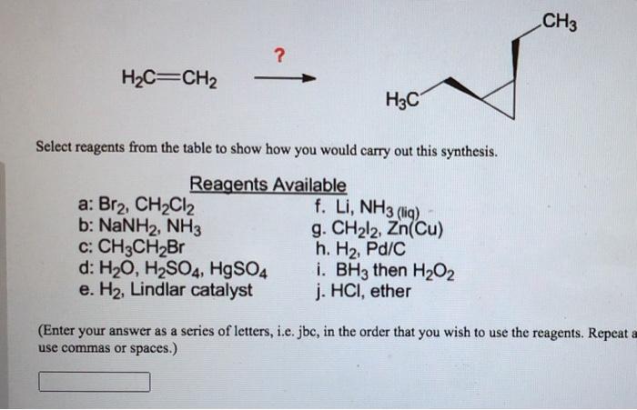 Solved CH3 ?. H2C=CH2 H3C Select reagents from the table to | Chegg.com