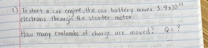 Solved 1.) To start a car engine, the car battery moves | Chegg.com