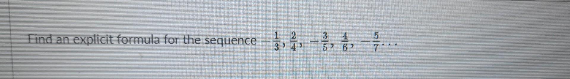 Solved Find an explicit formula for the sequence | Chegg.com