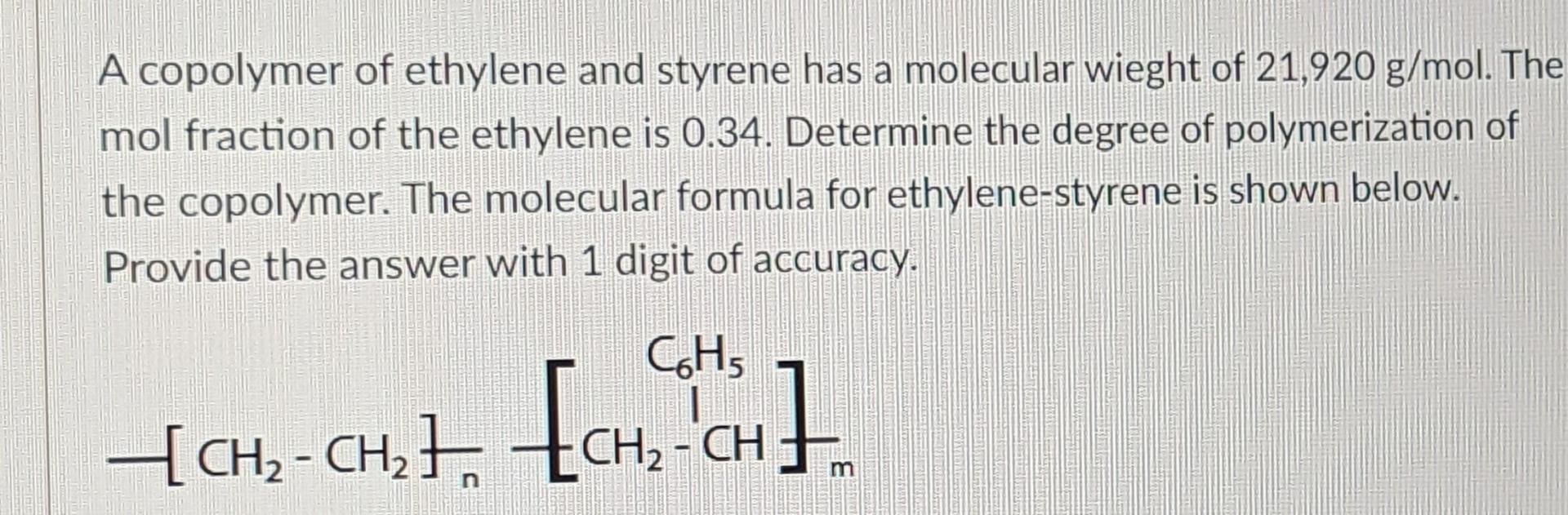 Solved A copolymer of ethylene and styrene has a molecular | Chegg.com