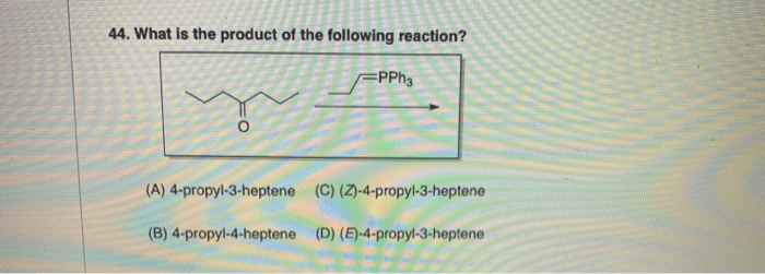 Solved 44. What is the product of the following reaction? | Chegg.com