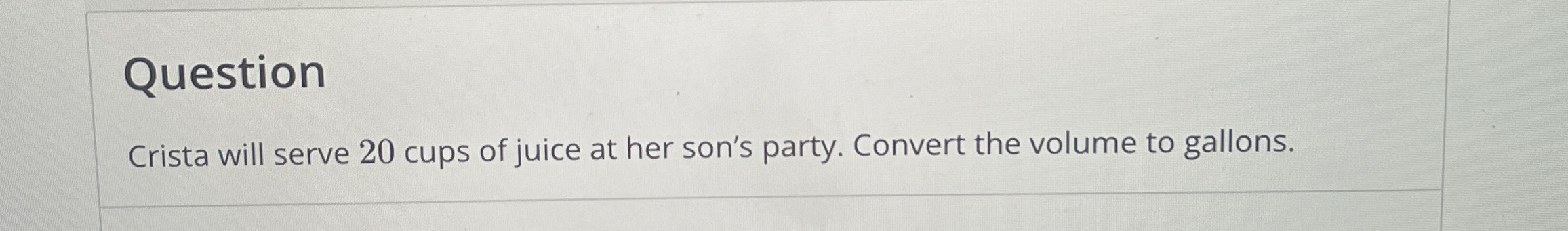 Solved QuestionCrista will serve 20 ﻿cups of juice at her | Chegg.com