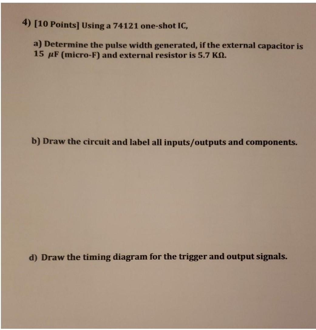 Solved 4) (10 Points] Using a 74121 one-shot IC, a) | Chegg.com