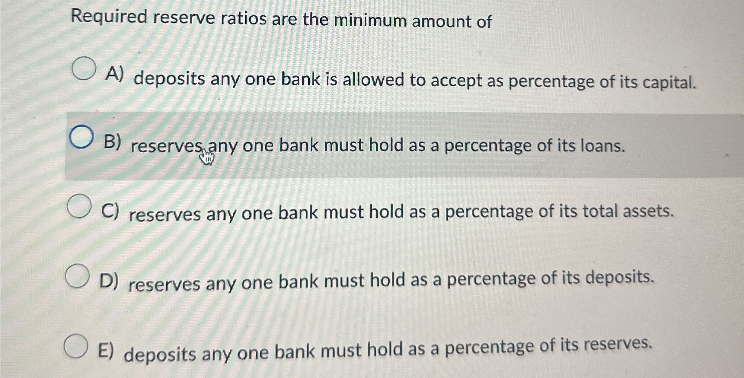 Solved Required reserve ratios are the minimum amount of | Chegg.com