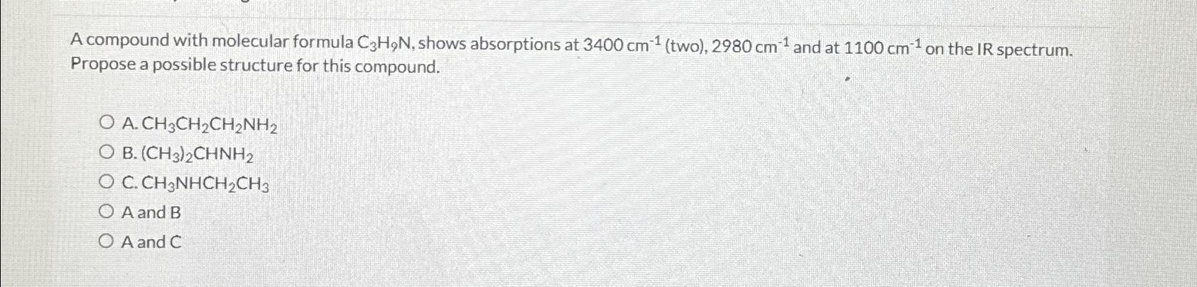 A compound with molecular formula C3H9N, ﻿shows | Chegg.com