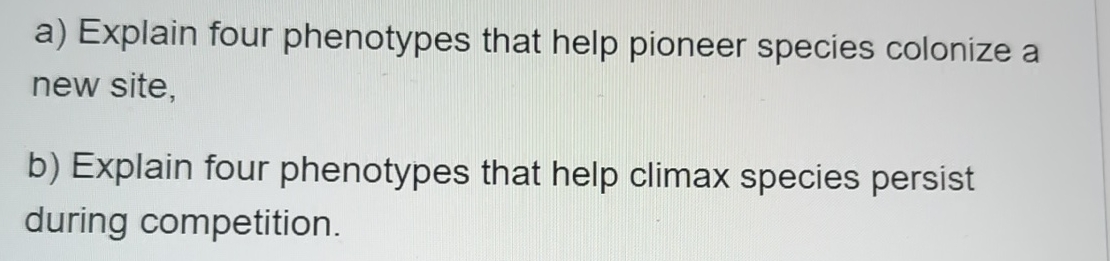 Solved a) ﻿Explain four phenotypes that help pioneer species | Chegg.com