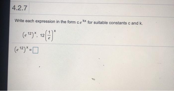 Solved 4.2.7 Write each expression in the form cekx for | Chegg.com