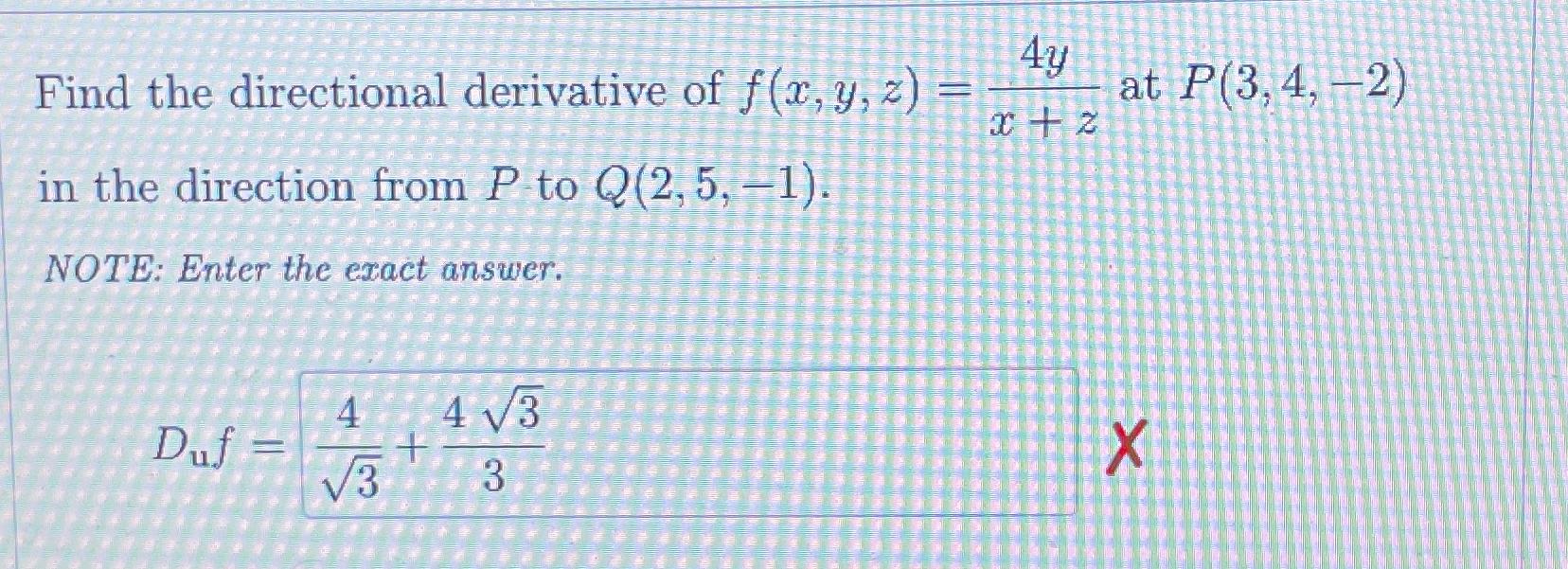 Solved Find the directional derivative of f(x,y,z)=4yx+z ﻿at | Chegg.com