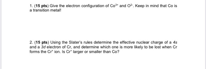 1. (15 pts) Give the electron configuration of Co3+ | Chegg.com