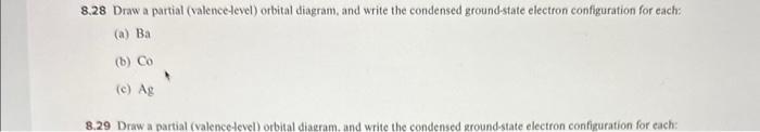 Solved 8.28 Draw a partial (valence-level) orbital diagram, | Chegg.com