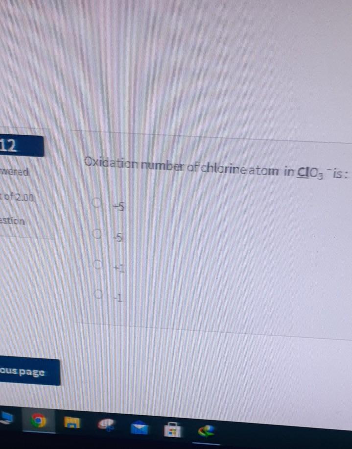 Solved 12 Oxidation number of chlorine atom in Closis: wered | Chegg.com