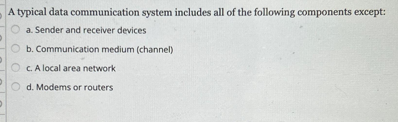 Solved A typical data communication system includes all of | Chegg.com